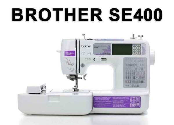 Brother SE400 Sewing And Embroidery Machine|Full Guide